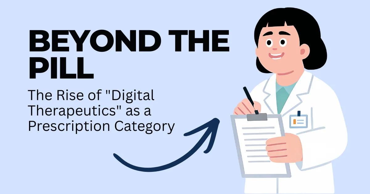 Beyond the Pill: The Rise of Prescription Digital Therapeutics in 2026